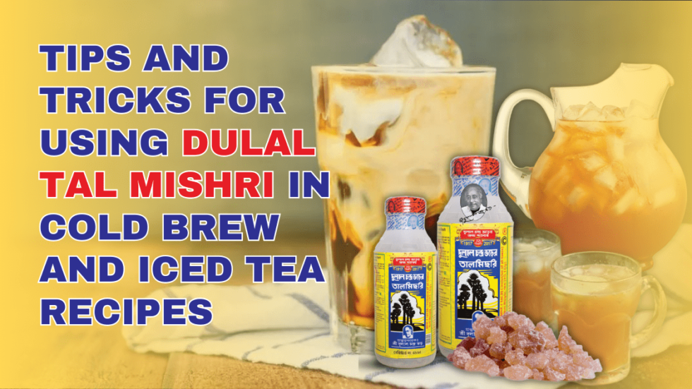 Tips and Tricks for Using Dulal Tal Mishri in Cold Brew and Ice Tea